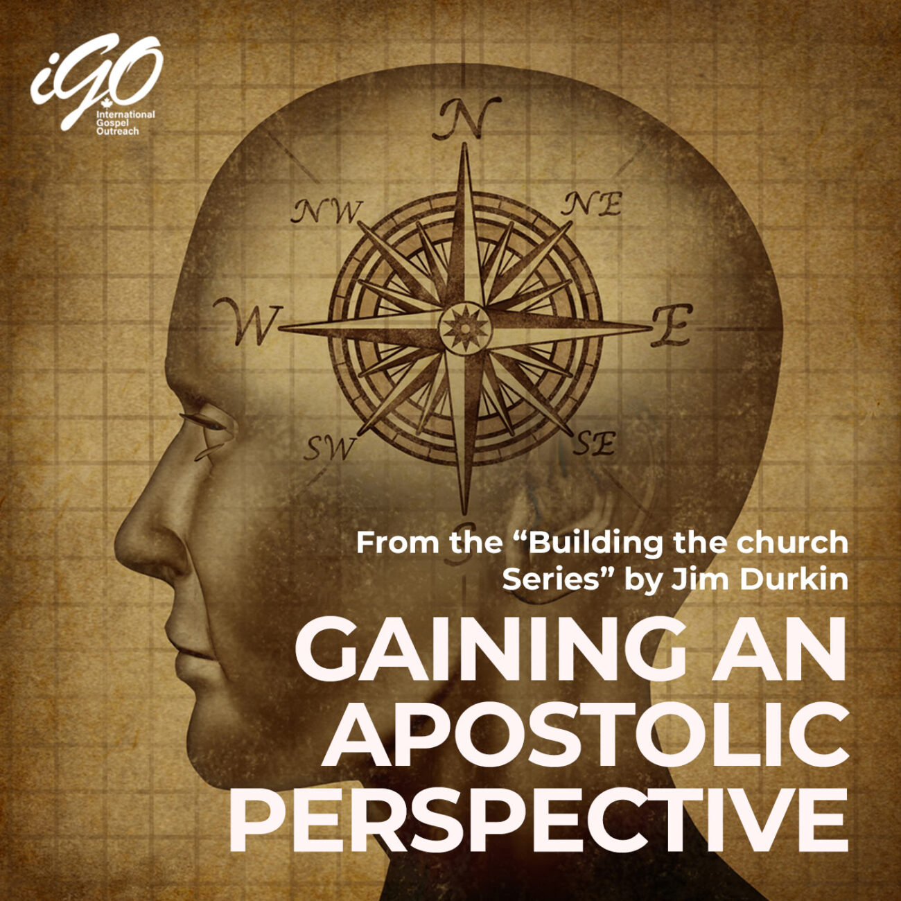 Gaining an Apostolic Perspective - iGO Church - International Gospel ...